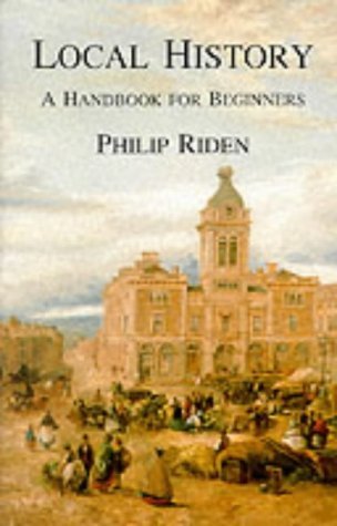Local History: A Handbook for Beginners by philip-riden | Goodreads