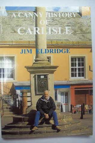 A Canny History of Carlisle by Jim Eldridge | Goodreads