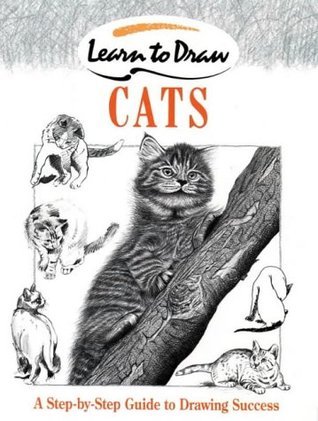 Learn to Draw Cats (Learn to Draw) by Darren Bennett | Goodreads