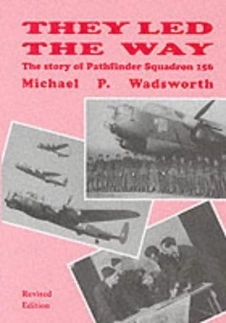 They Led the Way : The Story of Pathfinder Squadron 156 by Michael ...