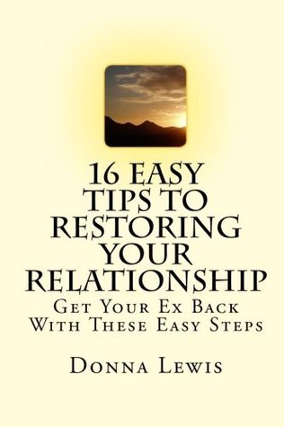 16 Easy Tips To Restoring Your Relationship: Get Your Ex Back With ...