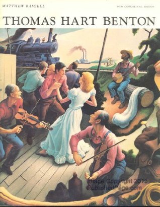 Thomas Hart Benton by Matthew Baigell | Goodreads