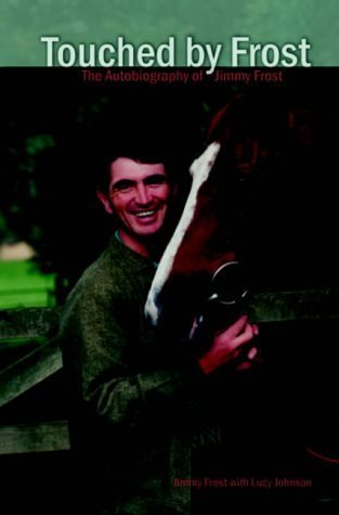 Touched by Frost : The Autobiography of Jimmy Frost by Jimmy Frost ...