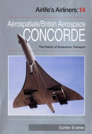 Concorde : Aerospatiale/British Aerospace Concorde and the History of ...
