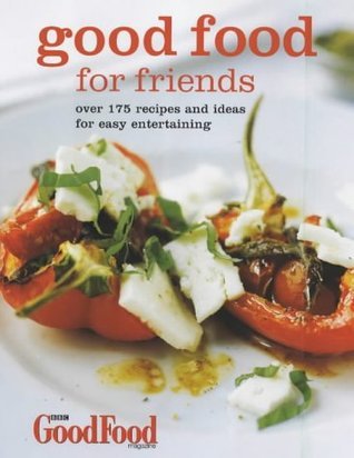 Good Food: For Friends by BBC Good Food | Goodreads