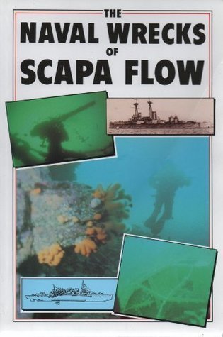 The Naval Wrecks of Scapa Flow by Peter L. Smith | Goodreads