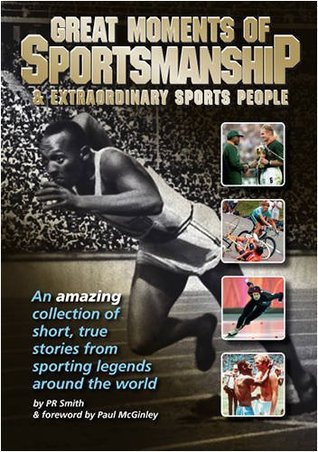 Great Moments of Sportsmanship: And Extraordinary Sports People by P.R ...