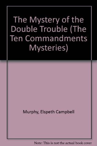 The Mystery Of The Double Trouble by Elspeth Campbell Murphy | Goodreads