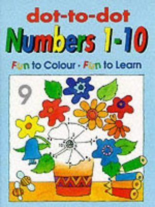 Dot to Dot: Numbers 1-10 by Autumn Publishing Ltd | Goodreads