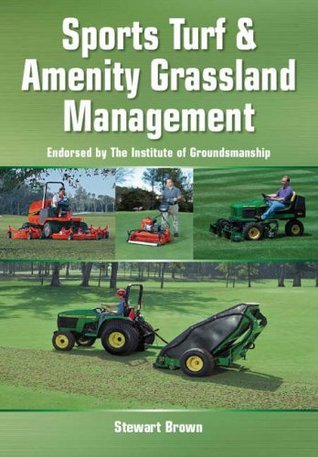 Sports Turf & Amenity Grassland Management by Stewart Brown | Goodreads