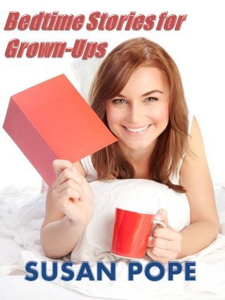 Bedtime Stories for Grown-Ups by Susan Pope | Goodreads
