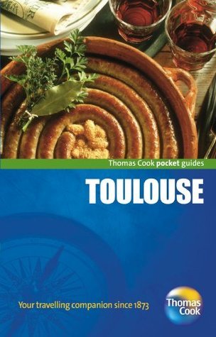 Toulouse: Thomas Cook Pocket Guides by Thomas Cook Publishing | Goodreads