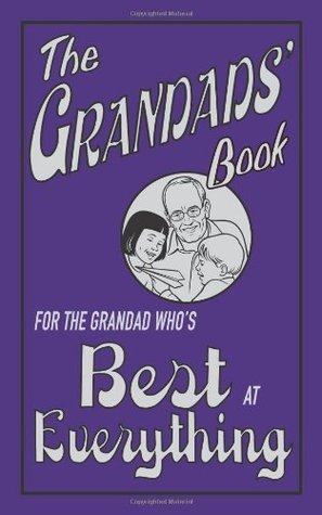 The Grandads' Book: For the Grandad Who's Best at Everything by John ...