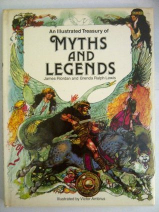 Illustrated Treasury of Myths and Legends by James Riordan | Goodreads