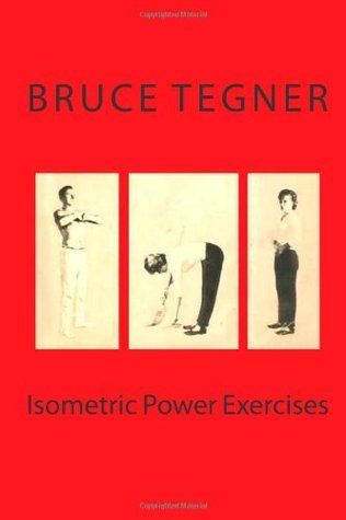 Isometric Power Exercises by Bruce Tegner | Goodreads