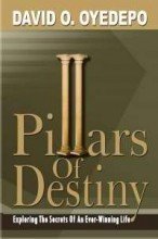 Pillars Of Destiny by David Oyedepo | Goodreads