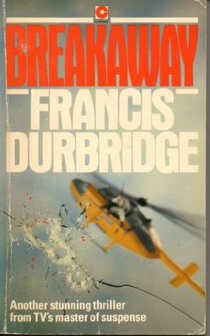 Breakaway by Francis Durbridge | Goodreads