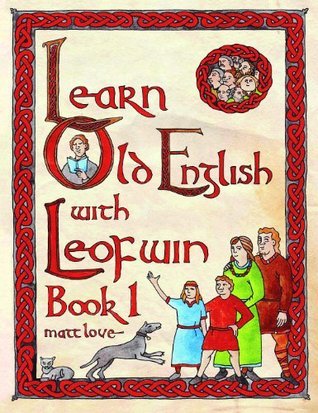 Learn Old English with Leofwin by Matt Love | Goodreads