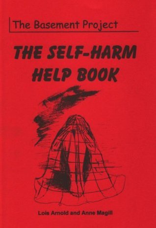 The Self-harm Help Book by Lois Arnold | Goodreads