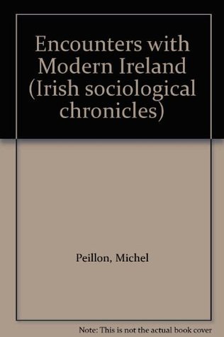 Encounters with modern Ireland: A sociological chronicle, 1995-1996 by ...