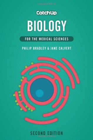 Catch Up Biology 2e: For the Medical Sciences by Philip Bradley | Goodreads