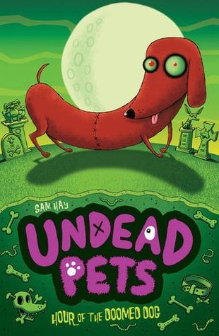 Hour of the Doomed Dog (Undead Pets) by Sam Hay | Goodreads