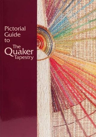 Pictorial Guide to the Quaker Tapestry by Edward Milligan | Goodreads