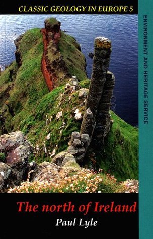 The North of Ireland (Classic Geology in Europe) by Paul Lyle | Goodreads