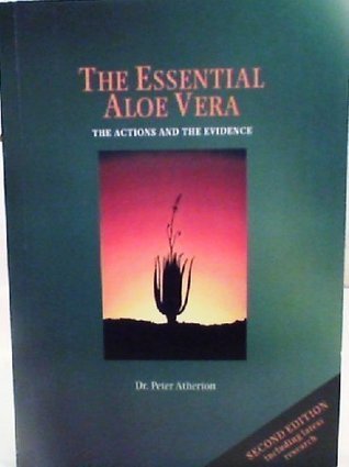 The Essential Aloe Vera The Actions and the Evidence by Peter Atherton ...