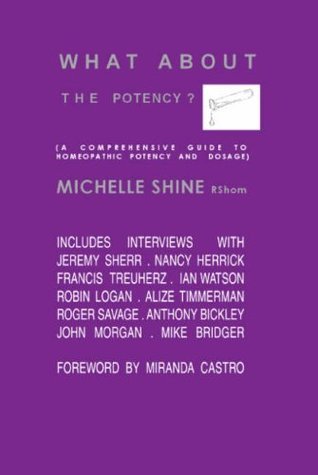 What About the Potency?: A Comprehensive Guide to Homeopathic Potency ...