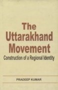 The Uttarakhand movement: Construction of a regional identity by Pradeep Kumar | Goodreads