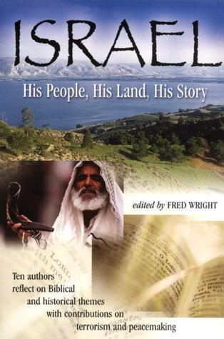 Israel...His People, His Land, His Story by F. (ed) Wright | Goodreads