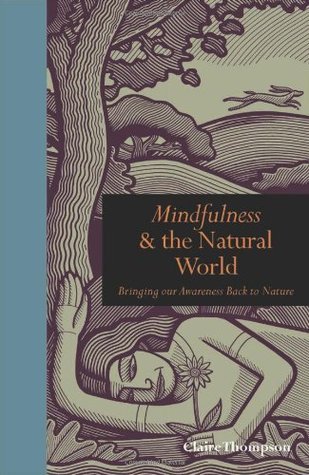 Mindfulness and the Natural World: Bringing our Awareness Back to ...