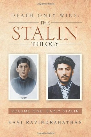 Death Only Wins: The Stalin Trilogy: Volume One: Early Stalin by Ravi ...