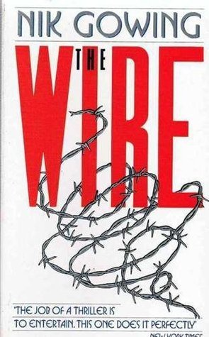 The Wire by Nik Gowing | Goodreads