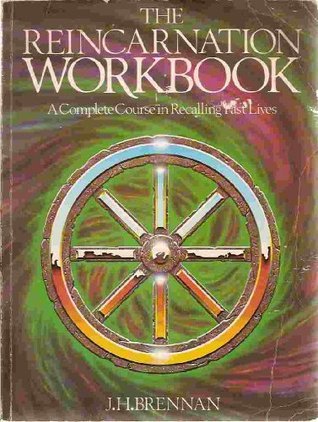 The Reincarnation Workbook: A Complete Course in Recalling Past Lives ...