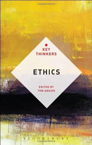 Ethics: The Key Thinkers by Tom Angier | Goodreads