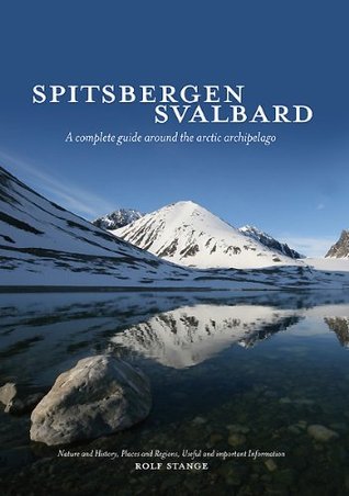 Spitsbergen-Svalbard: A Complete Guide Around The Arctic Archipelago by ...