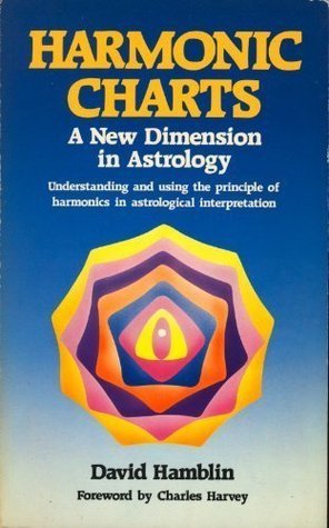 Harmonic Charts: A New Dimension in Astrology by David Hamblin | Goodreads