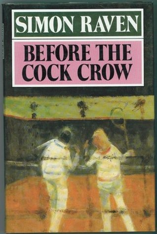 Before the cock crow: A novel by Simon Raven | Goodreads
