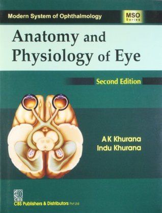 Anatomy And Physiology Of Eye, 2/E (Hb-2015) by A.K. Khurana | Goodreads