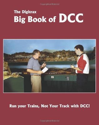 The Digitrax Big Book of DCC by John Palmer | Goodreads