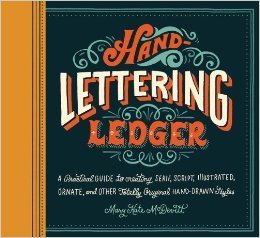 Hand-Lettering Ledger: A Practical Guide to Creating Serif, Script ...