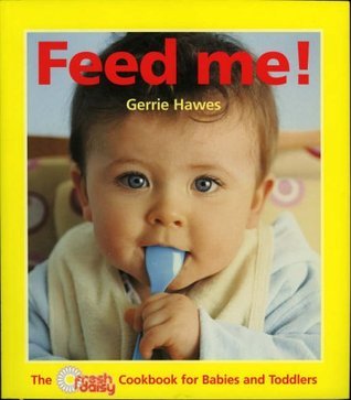 Feed Me! by Gerrie Hawes | Goodreads