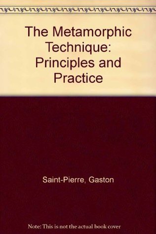 The Metamorphic Technique: Principles and Practice by Gaston Saint ...