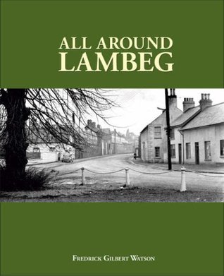 All Around Lambeg by Fredrick Gilbert Watson | Goodreads