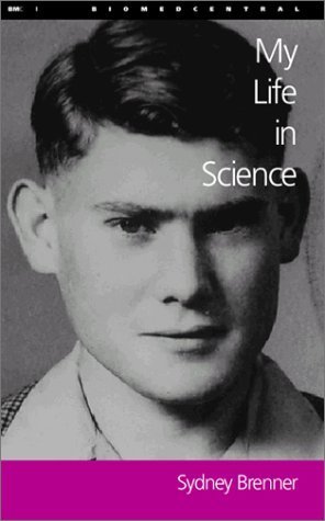 My Life in Science: Sydney Brenner, A Life in Science by Sydney Brenner ...