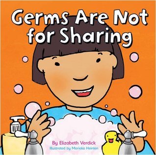 Germs are Not for Sharing by Elizabeth Verdick | Goodreads