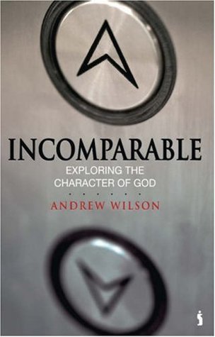 Incomparable by Andrew Wilson | Goodreads