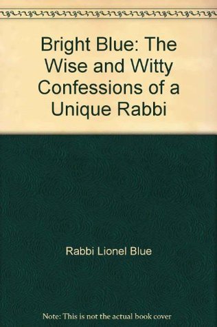 Bright Blue: The Wise and Witty Confessions of a Unique Rabbi by Rabbi ...